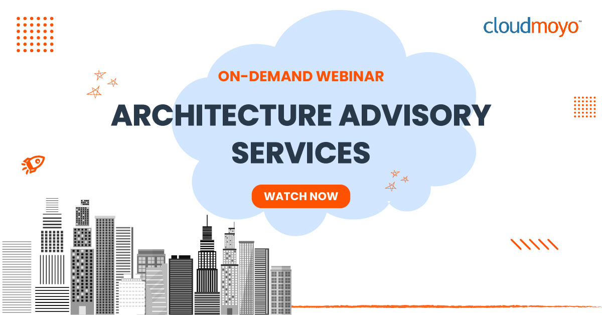 Watch On-Demand | Architecture Advisory - CloudMoyo